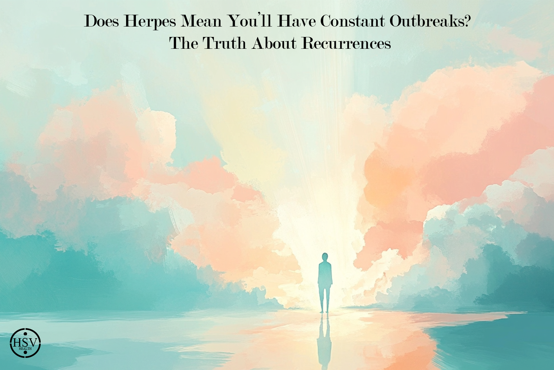 Does Herpes Mean You’ll Have Constant Outbreaks? | HSV Health