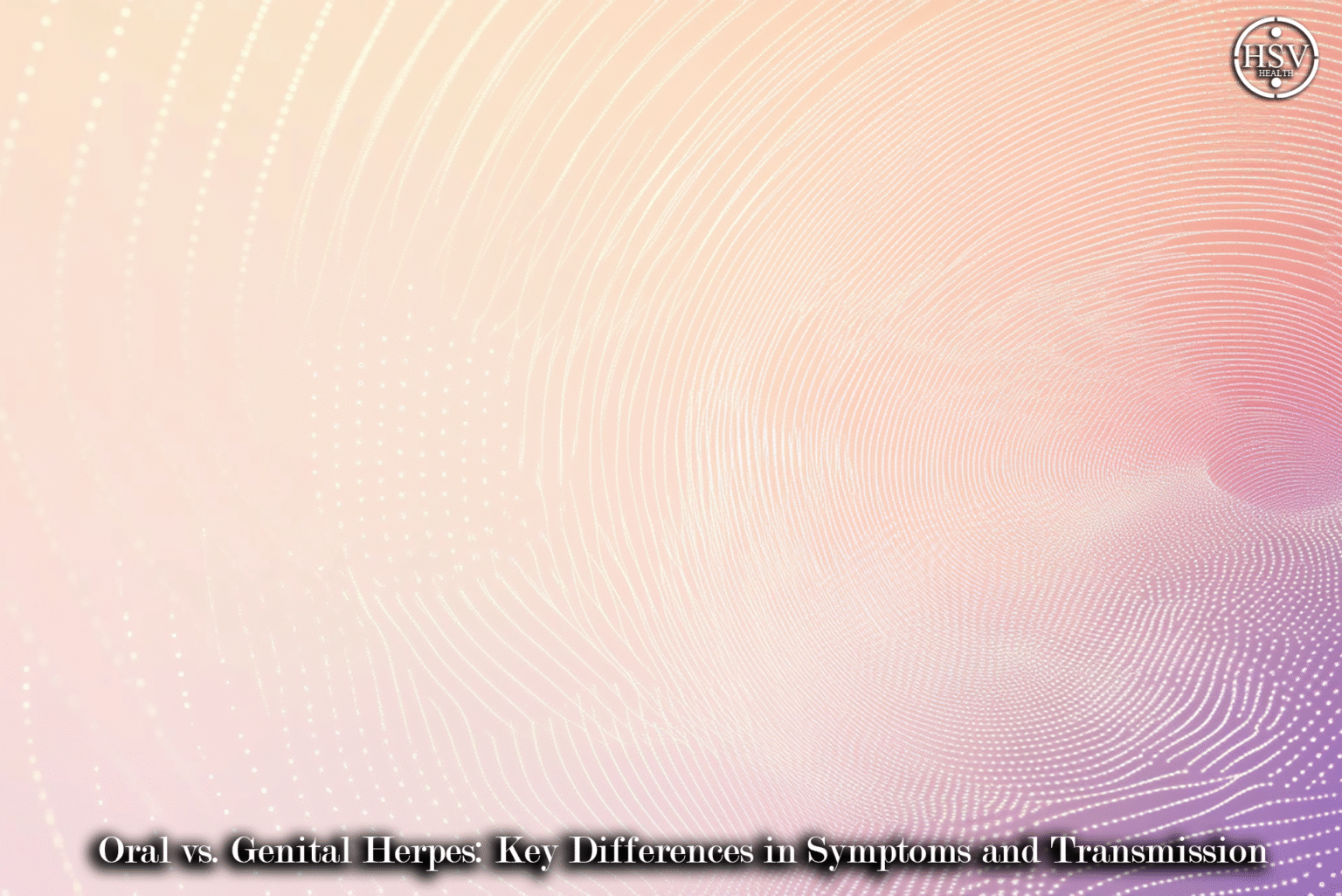 The Most Common Herpes Symptoms and How to Identify Them | HSV Health