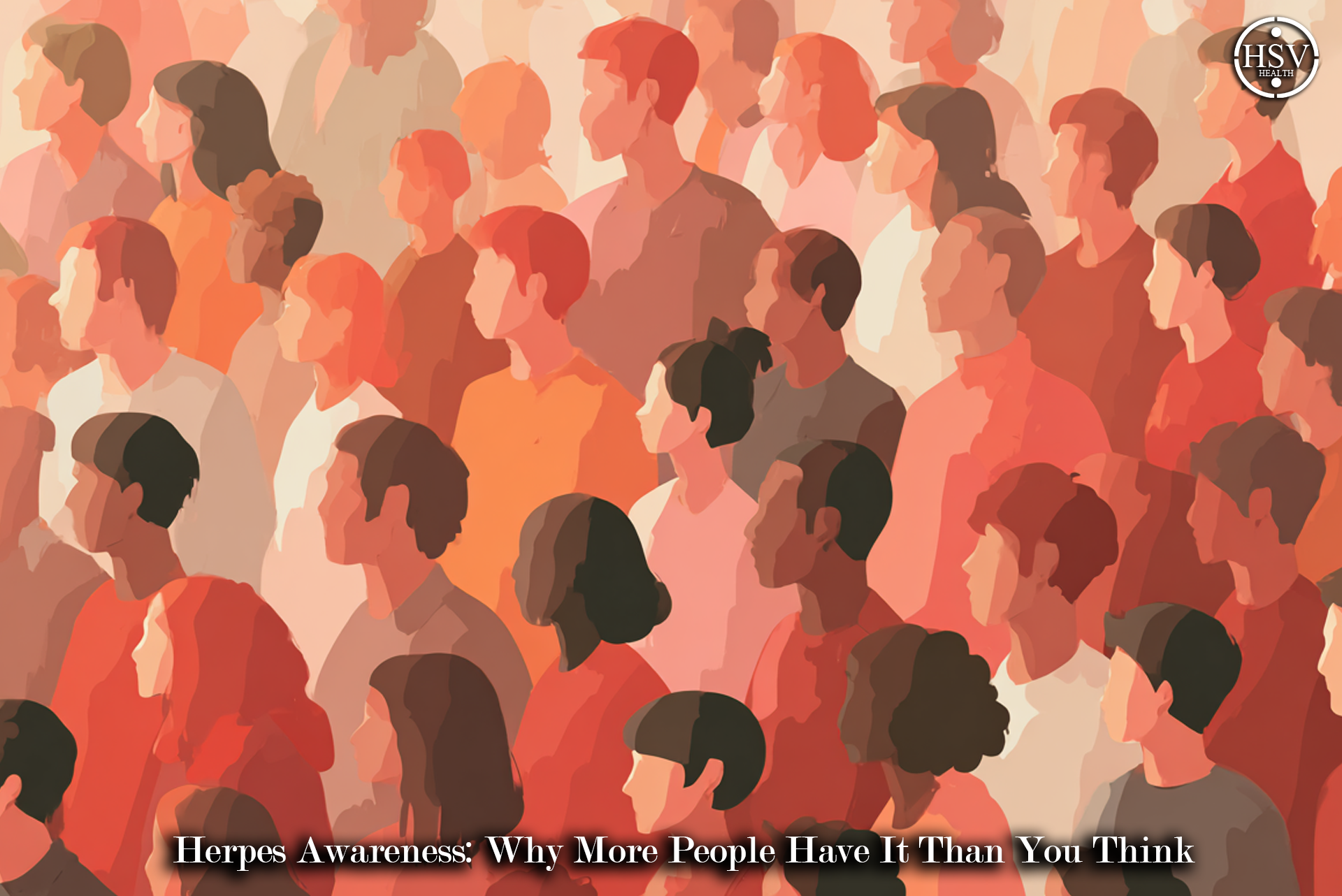 Herpes Awareness: Why More People Have It Than You Think | HSV Health